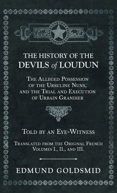The History of the Devils of Loudun - The Alleged Possession of the ...