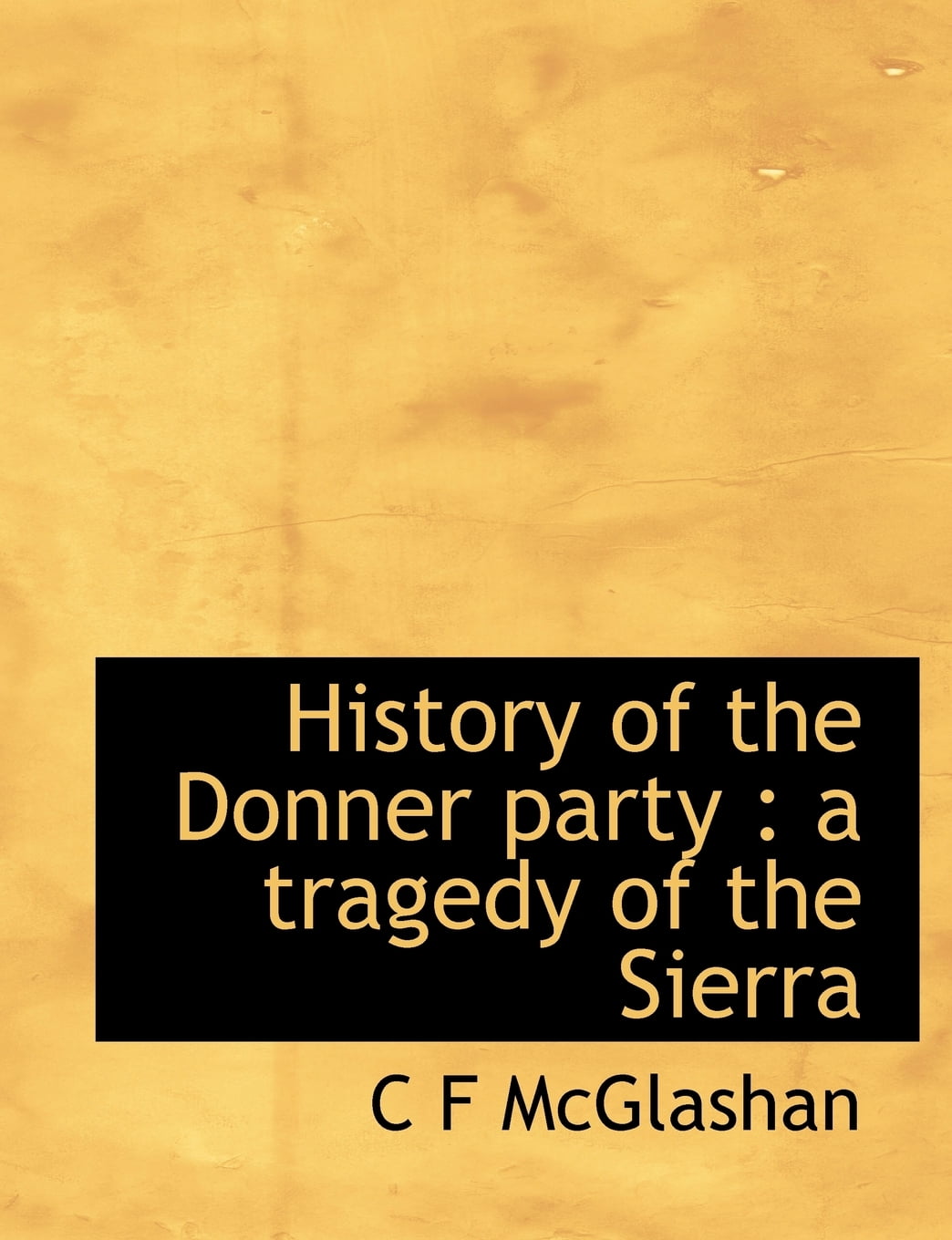 History of the Donner Party : A Tragedy of the Sierra (Paperback ...