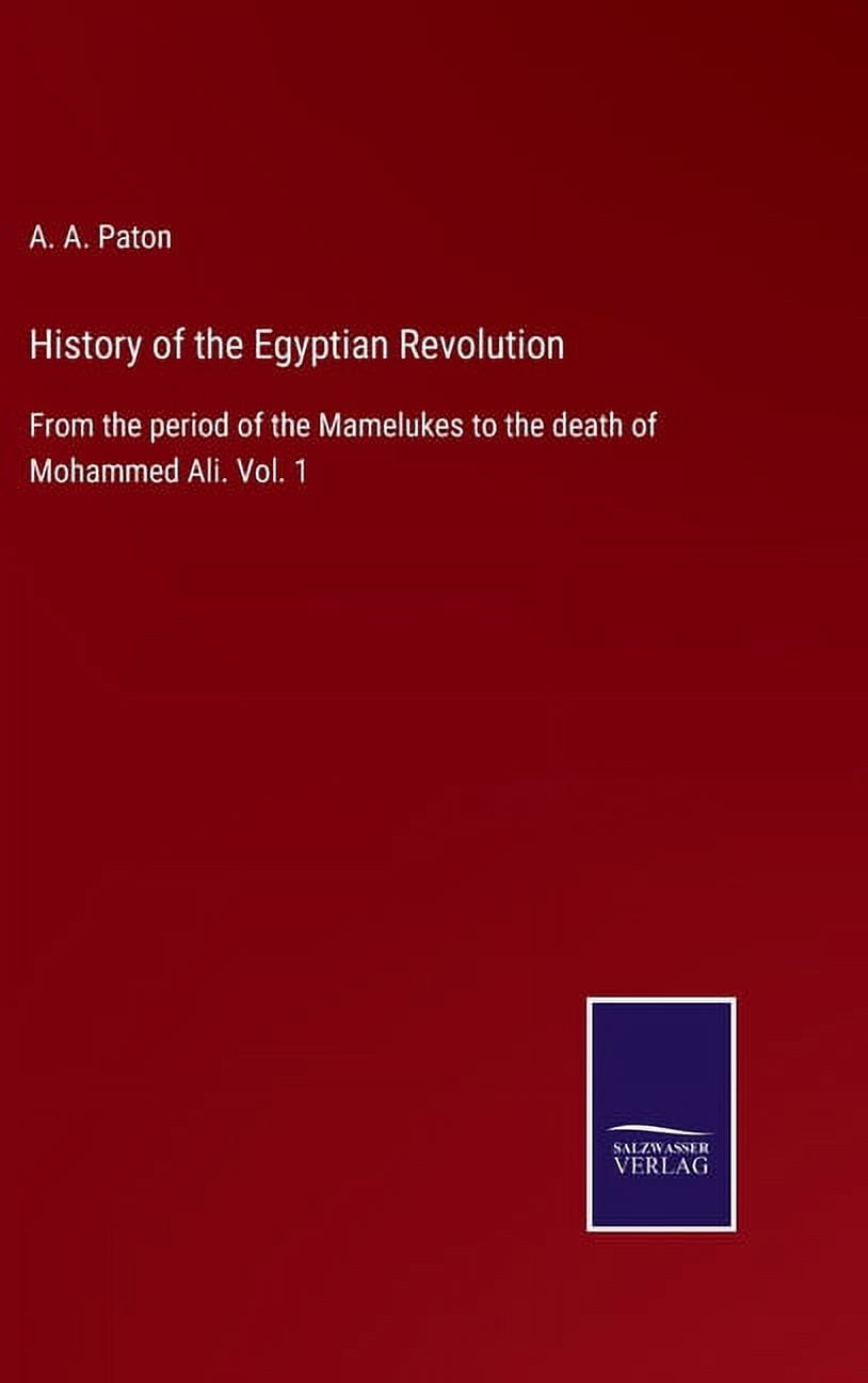 History of the Egyptian Revolution: From the period of the Mamelukes to ...