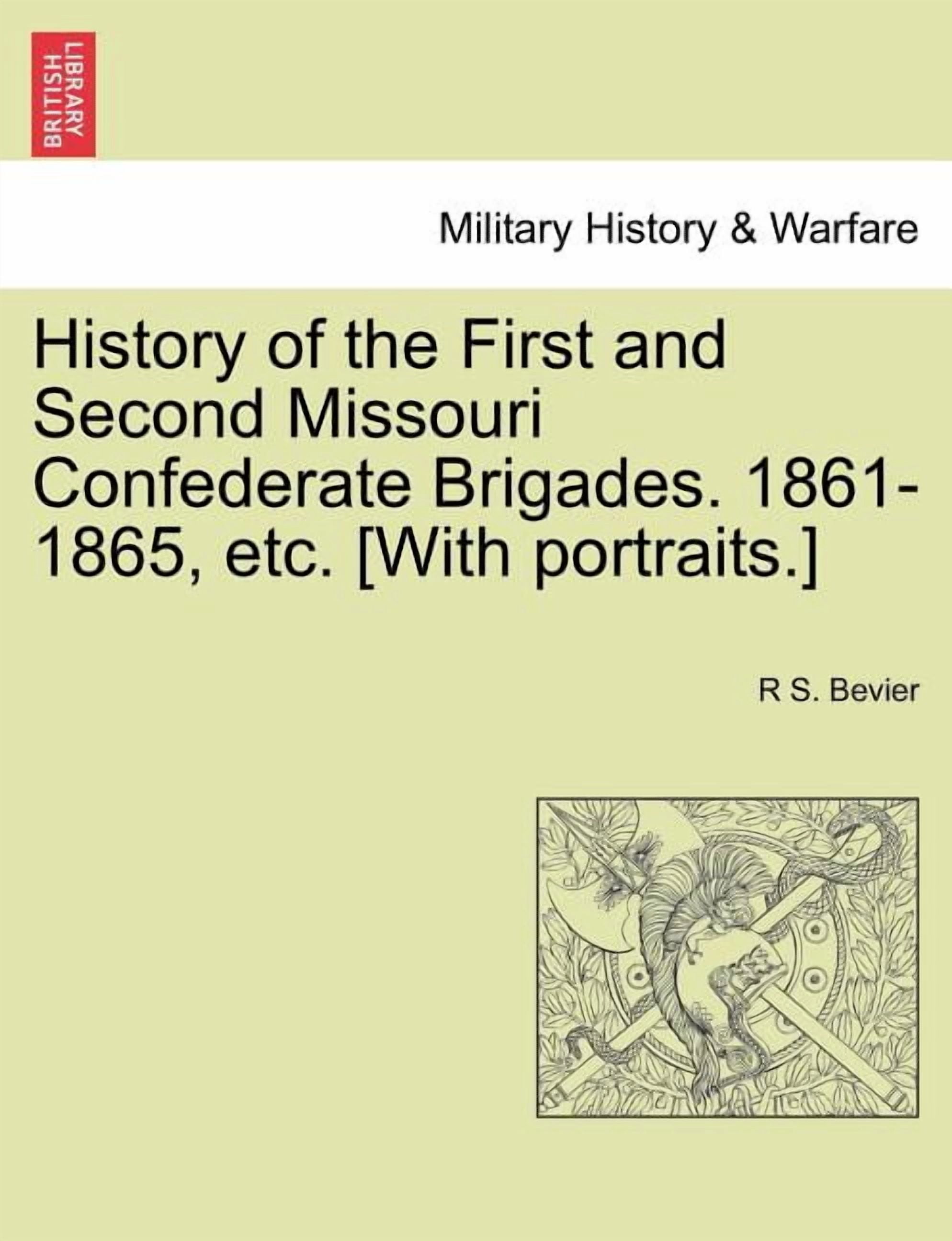 History of the First and Second Missouri Confederate Brigades. 1861 ...