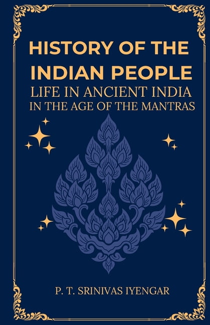 History of the INDIAN PEOPLE Life in Ancient India in The age of the ...