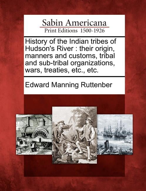 History of the Indian Tribes of Hudson's River : Their Origin, Manners ...