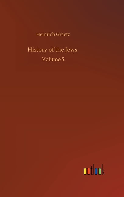 History of the Jews: Volume 5 (Hardcover) - Walmart.com