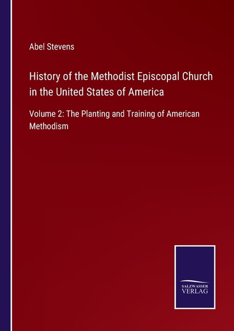 History of the Methodist Episcopal Church in the United States of ...