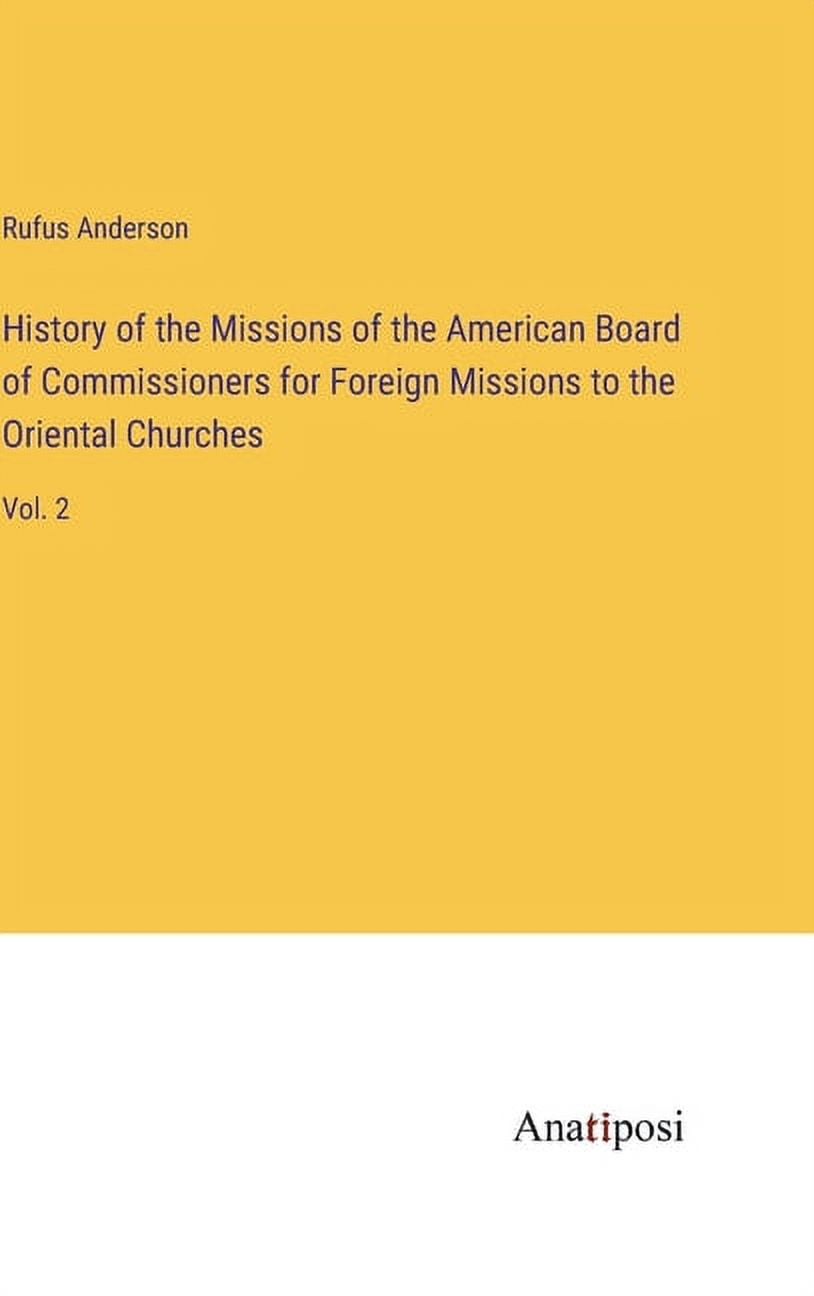History of the Missions of the American Board of Commissioners for Foreign Missions to the ...