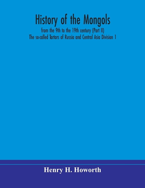 History Of The Mongols, From The 9Th To The 19Th Century (Part Ii) The ...