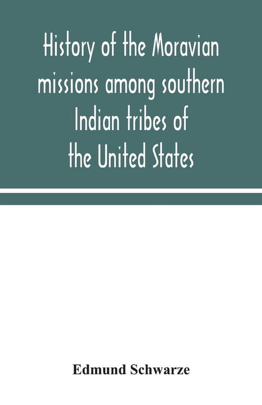 History of the Moravian missions among southern Indian tribes of the ...