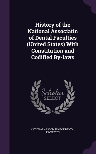 History of the National Associatin of Dental Faculties (United States ...