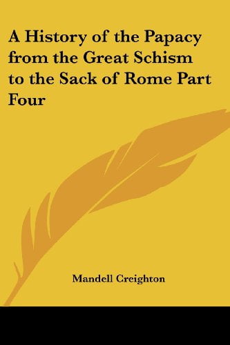 History of the Papacy from the Great Schism to the Sack of Rome ...