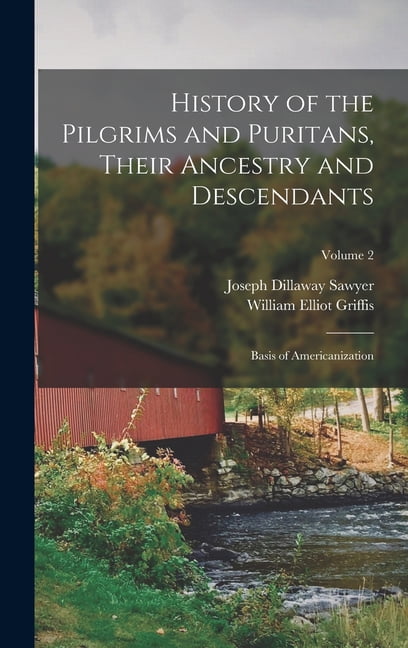 History of the Pilgrims and Puritans, Their Ancestry and Descendants ...