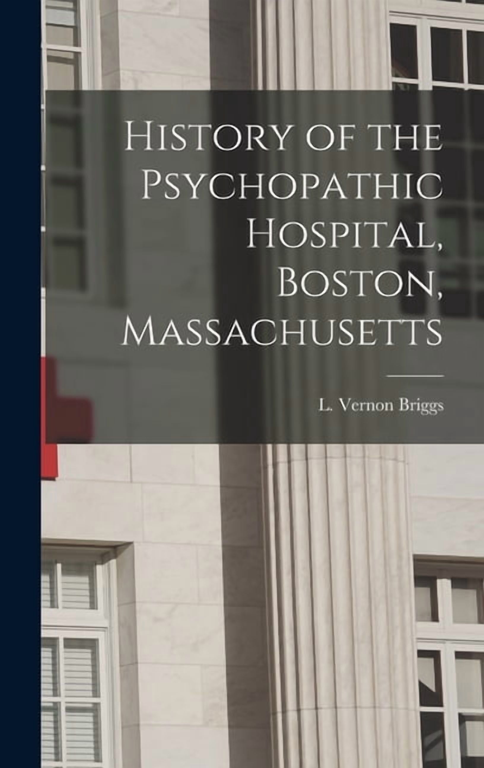 History of the Psychopathic Hospital, Boston, Massachusetts, (Hardcover ...