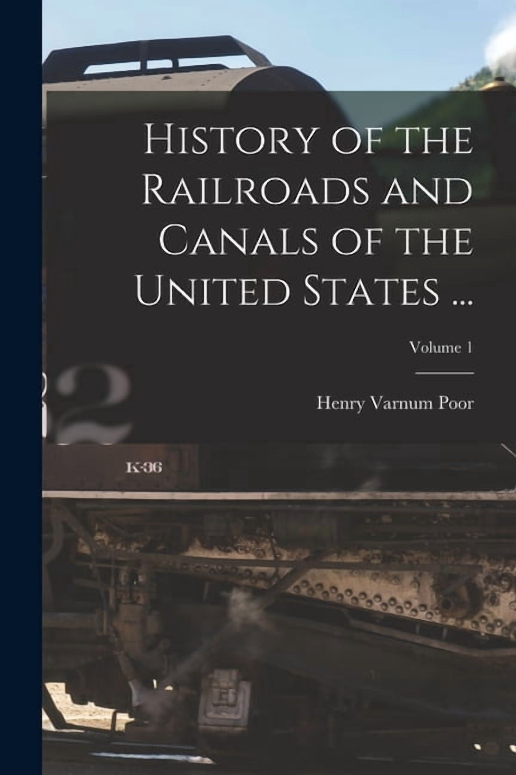 History of the Railroads and Canals of the United States ...; Volume 1 ...