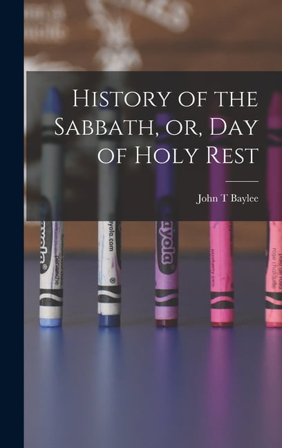 History of the Sabbath, or, Day of Holy Rest - Walmart.com