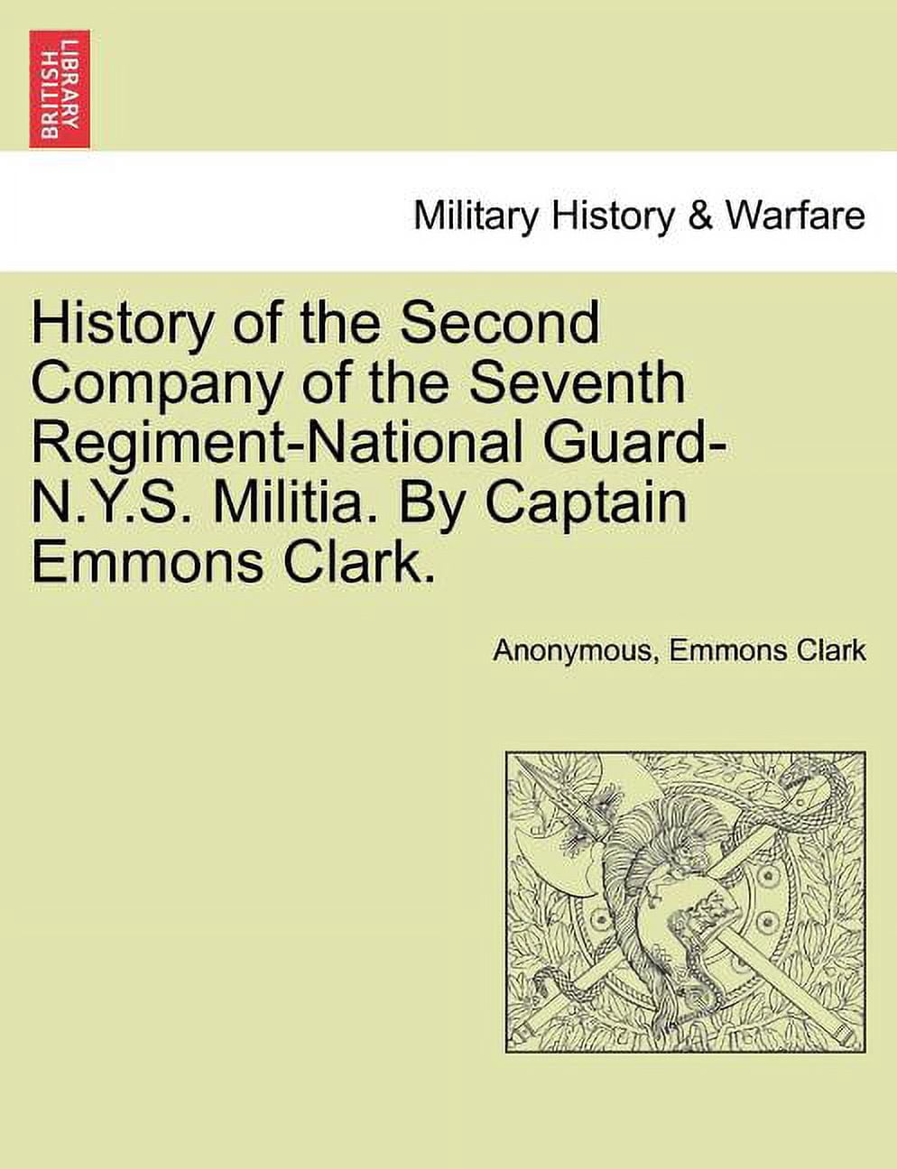 History of the Second Company of the Seventh Regiment-National Guard-N ...