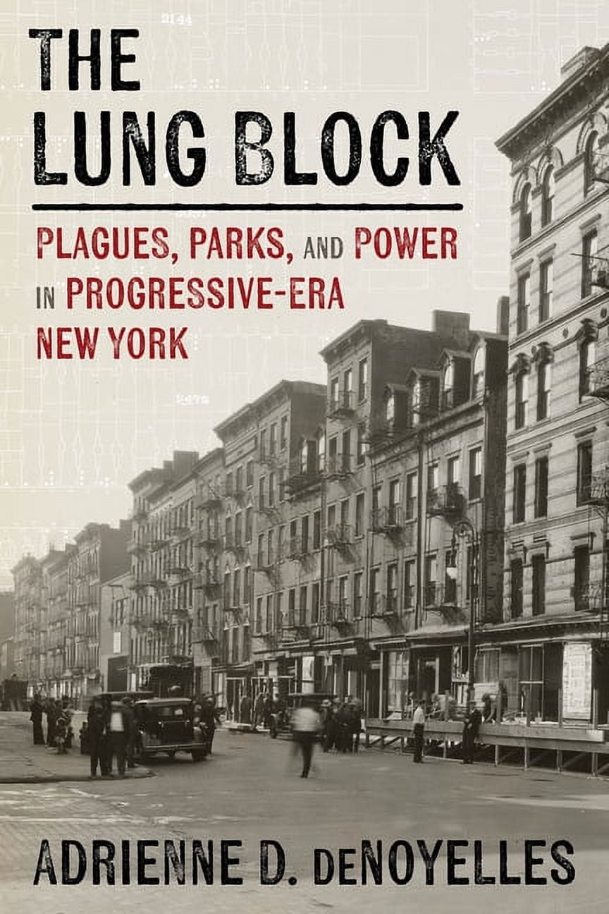 History of the Urban Environment The Lung Block: Plagues, Parks, and ...