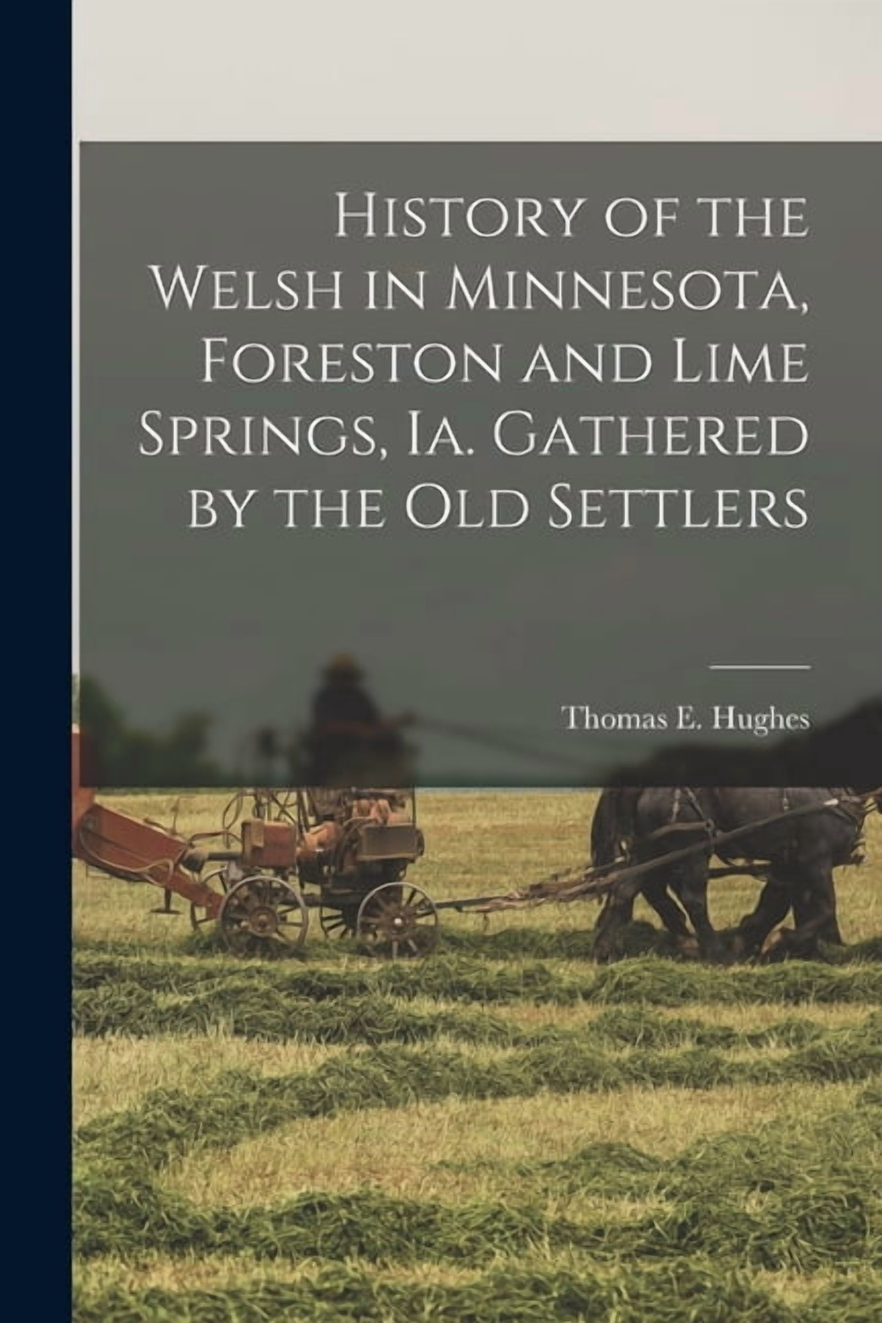 History of the Welsh in Minnesota, Foreston and Lime Springs, Ia ...