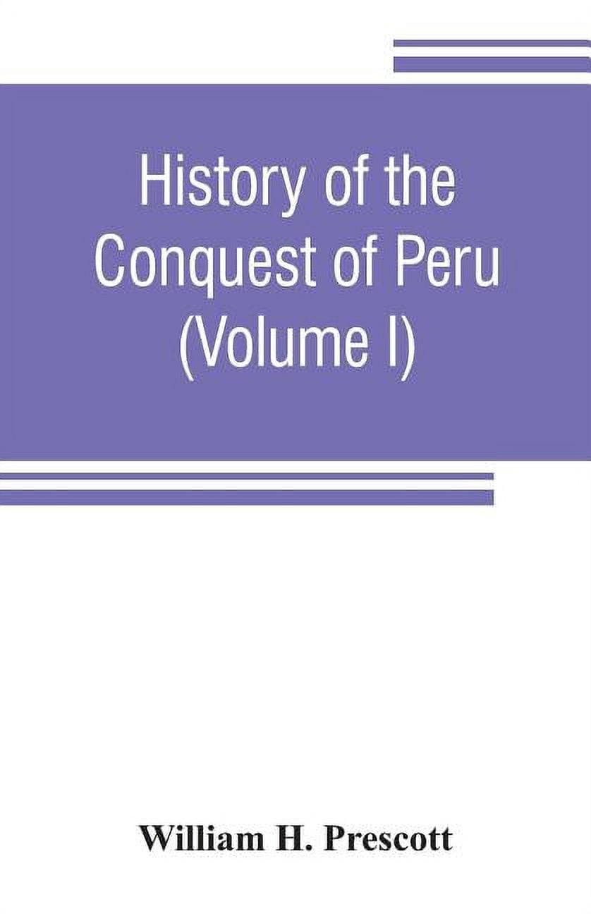 History of the conquest of Peru: with a preliminary view of the ...