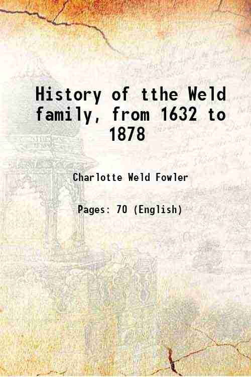 History of tthe Weld family, from 1632 to 1878 1879 - Walmart.com