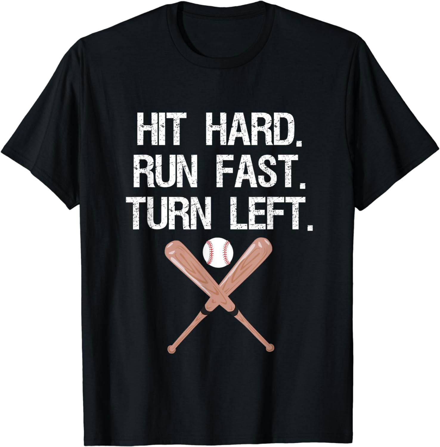 Hit Hard Run Fast Turn Left Baseball Softball Fan T-Shirt - Walmart.com