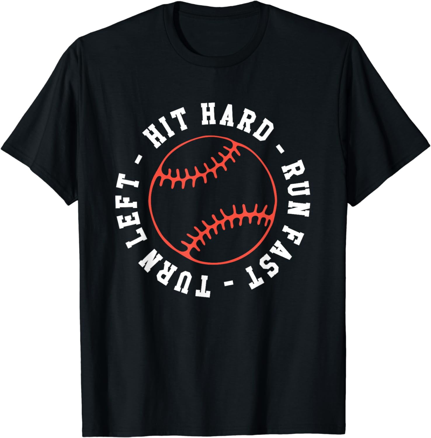 Hit Hard Run Fast Turn Left Baseball Softball Funny T-Shirt - Walmart.com