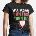 Hit Hard Run Fast Turn Left Classic T-shirt - Walmart.com