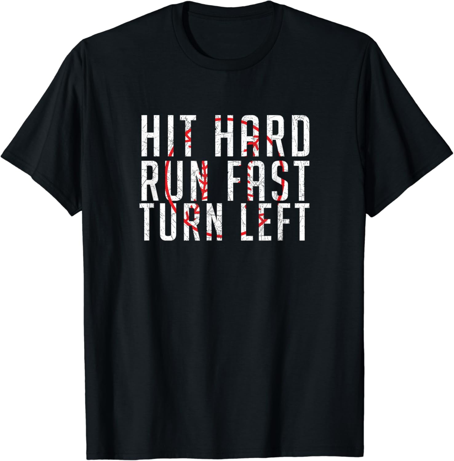 Hit Hard - Run Fast - Turn Left - Funny Baseball T-Shirt - Walmart.com