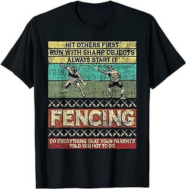Hit Others First Run With Sharp Objects - Fencing Fencer T-Shirt ...