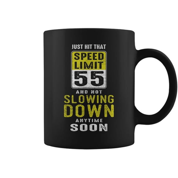Hit That Speed Limit Sign 55 Not Slowing Down 55Th Birthday Coffee Mugs ...