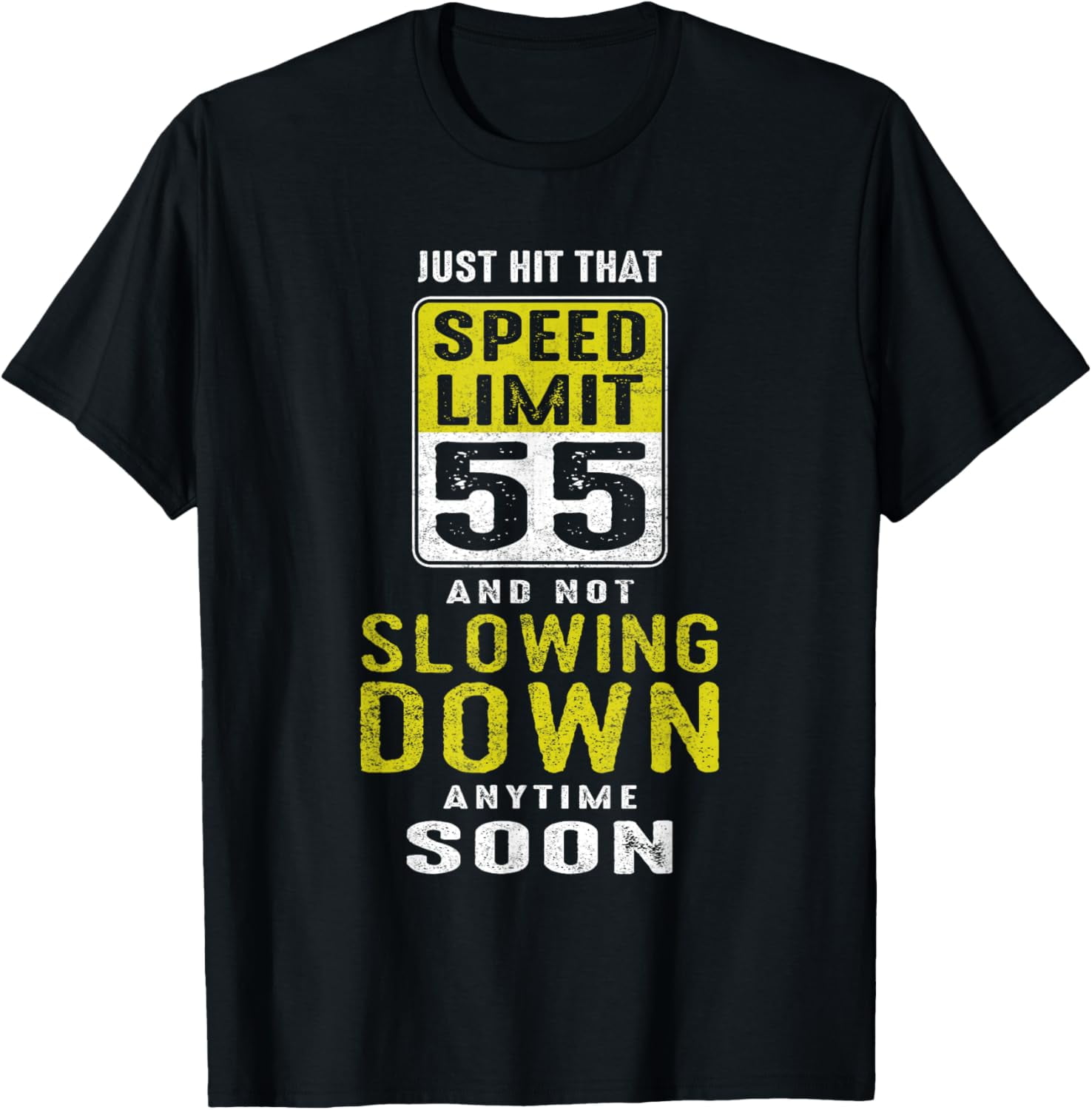 Hit That Speed Limit Sign 55 Not Slowing Down 55th Birthday T-Shirt ...