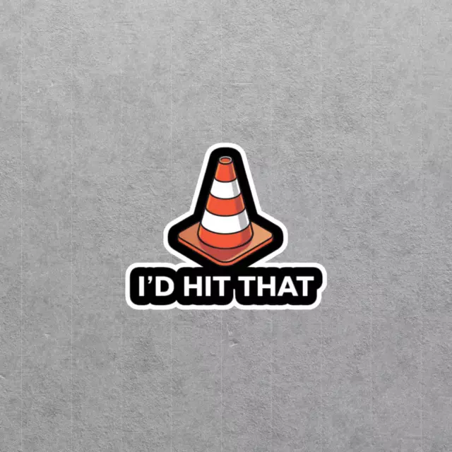 I'D Hit That Traffic Cone Innuendo Sticker For Hard Hats Or ...