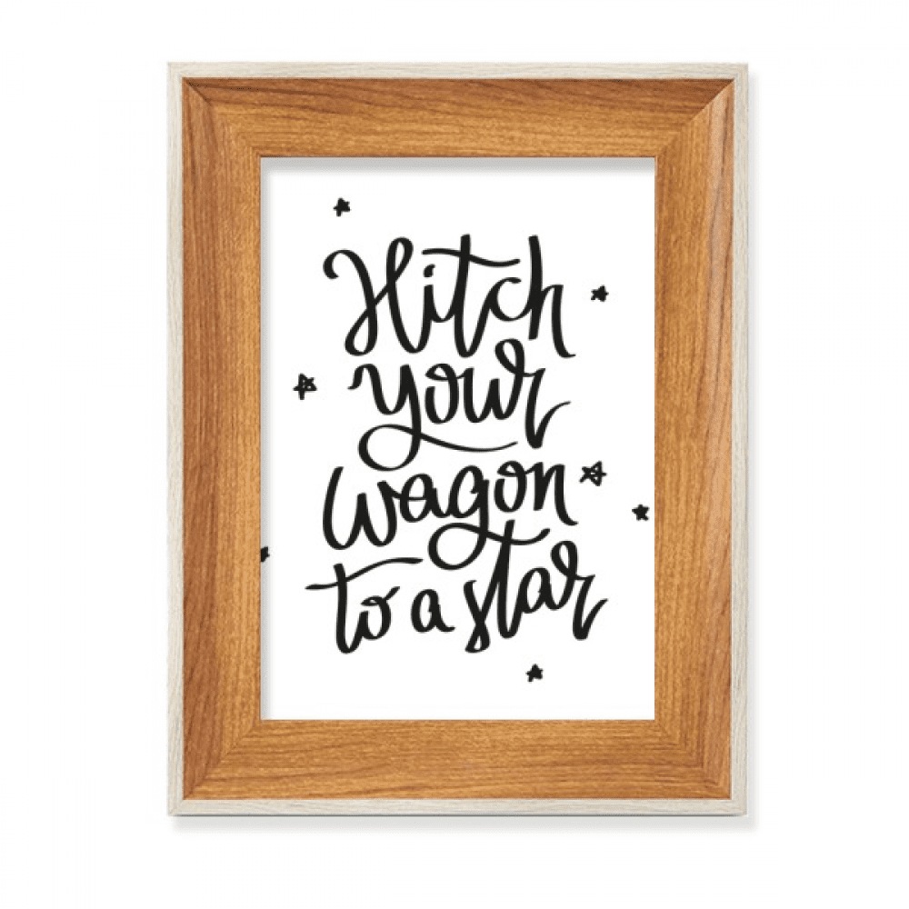 Hitch Your Wagon to A Star Quote Desktop Wooden Photo Frame Display ...