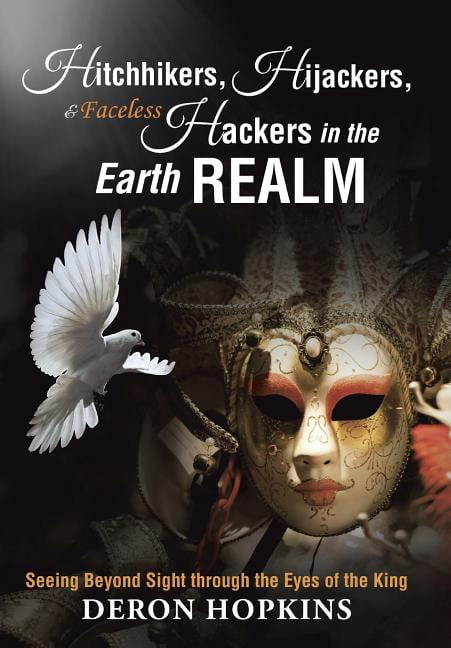 Hitchhikers, Hijackers, and Faceless Hackers in the Earth Realm ...