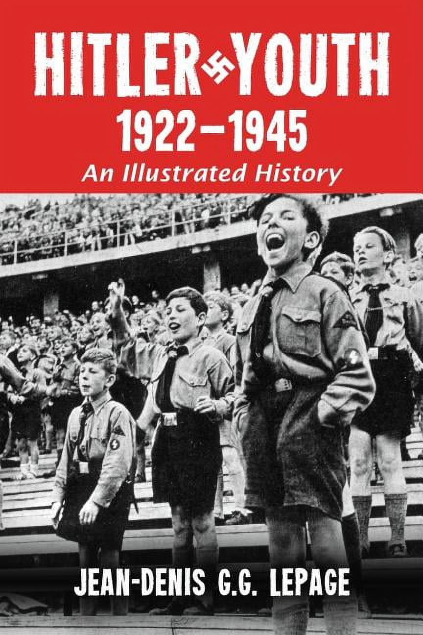 Hitler Youth, 1922-1945: An Illustrated History (Paperback) - Walmart.com