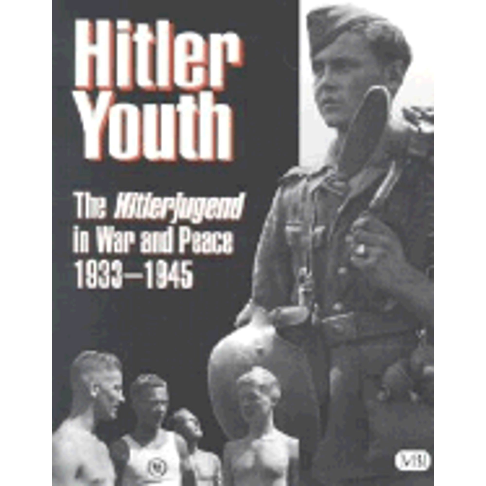 Pre-Owned Hitler Youth: The Hitlerjugend in War and Peace, 1933 -1945 ...