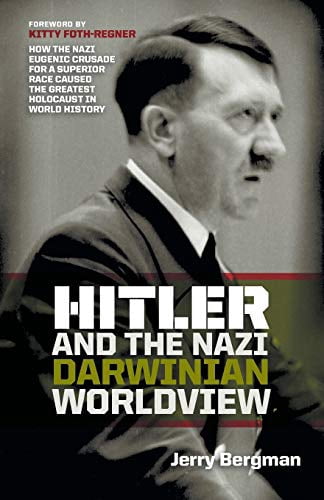 Hitler and the Nazi Darwinian Worldview: How the Nazi Eugenic Crusade ...