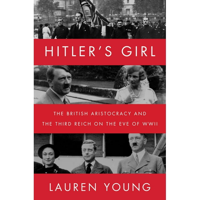 Hitler's Girl: The British Aristocracy and the Third Reich on the Eve ...