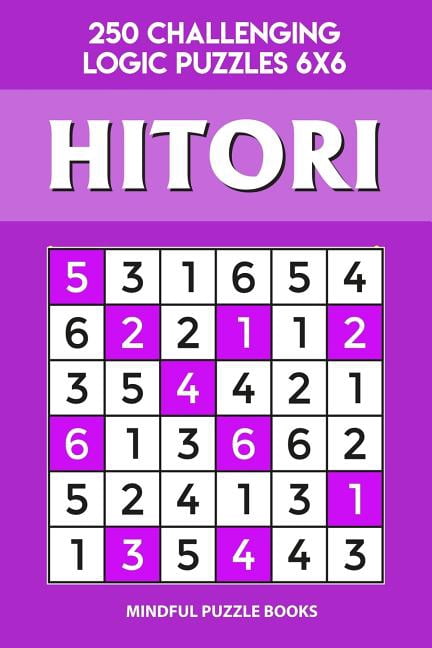 Hitori Collection Hitori: 250 Challenging Logic Puzzles 6x6, Book 3 ...