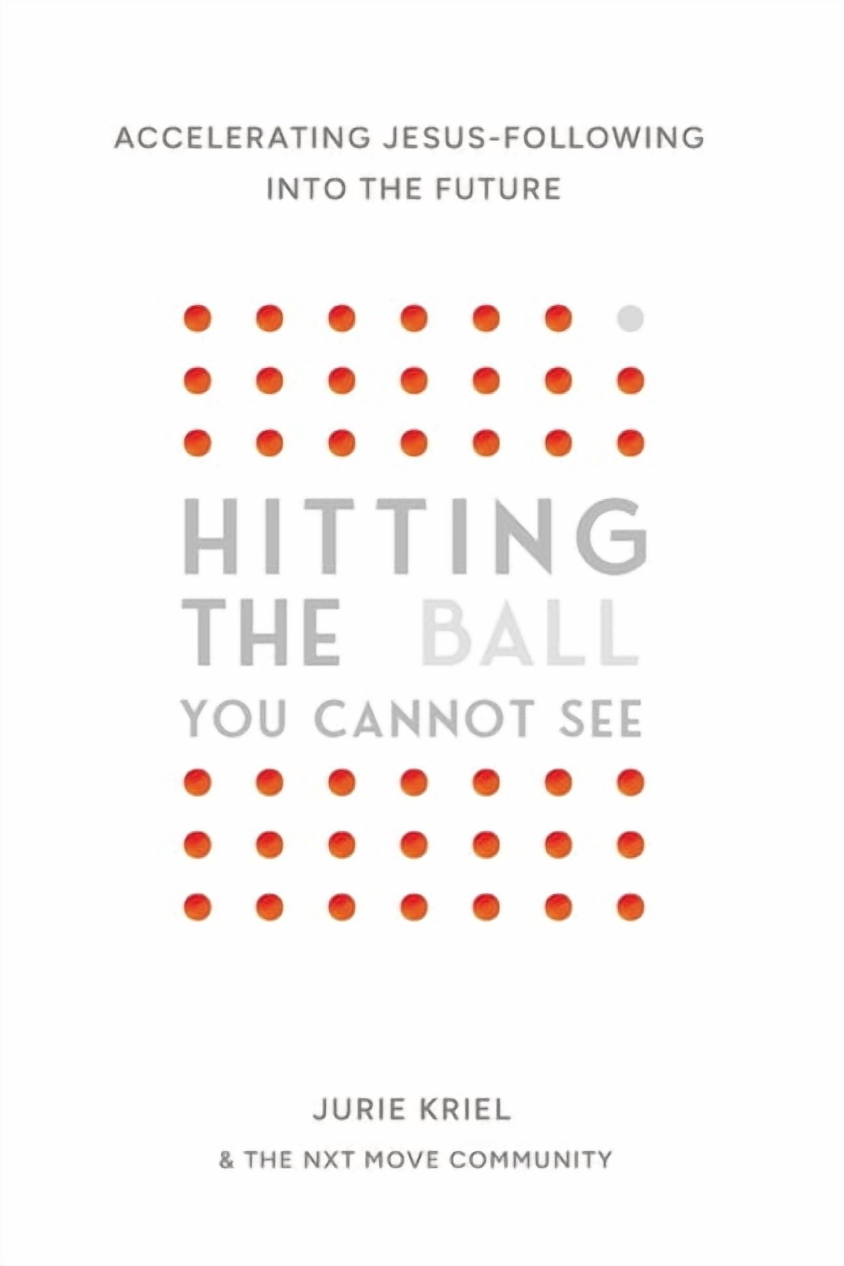 Hitting the Ball You Cannot See: Accelerating Jesus-Following into the ...