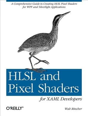 Pre-Owned Hlsl and Pixel Shaders for XAML Developers: A Comprehensive Guide to Creating Hlsl ...