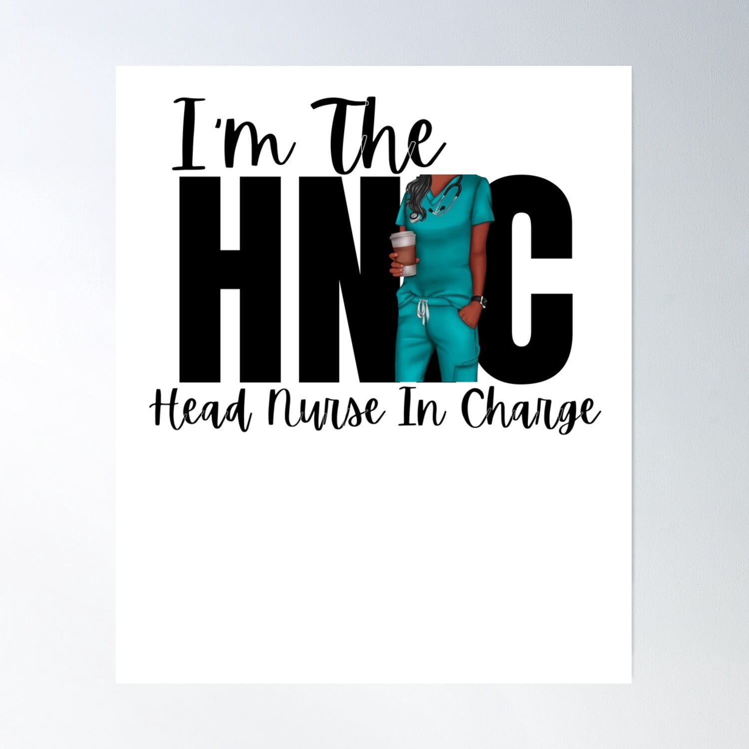 Hnic, Head Nurse In Charge, Black Nurse, African American Nurse Poster ...
