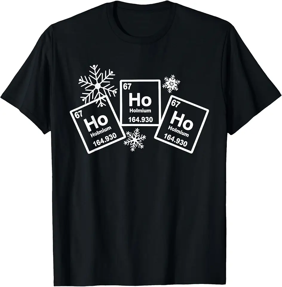 Ho Ho Ho Holmium Chemistry Element 67 of Periodic Table T-Shirt ...