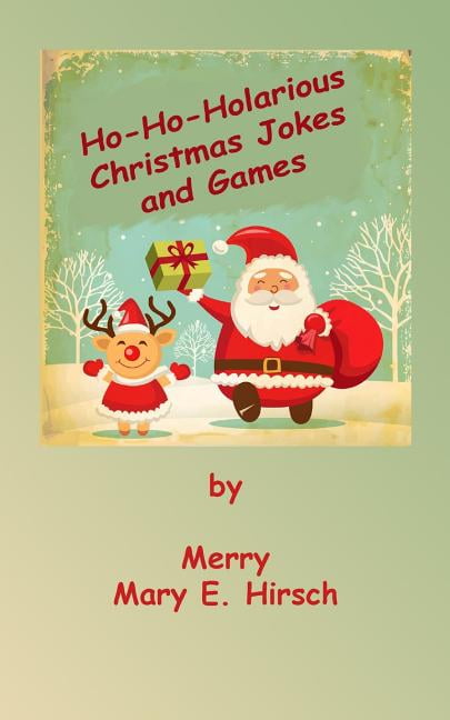 Ho-Ho-Holarious Christmas Jokes (Paperback) by Mary E Hirsch - Walmart.com