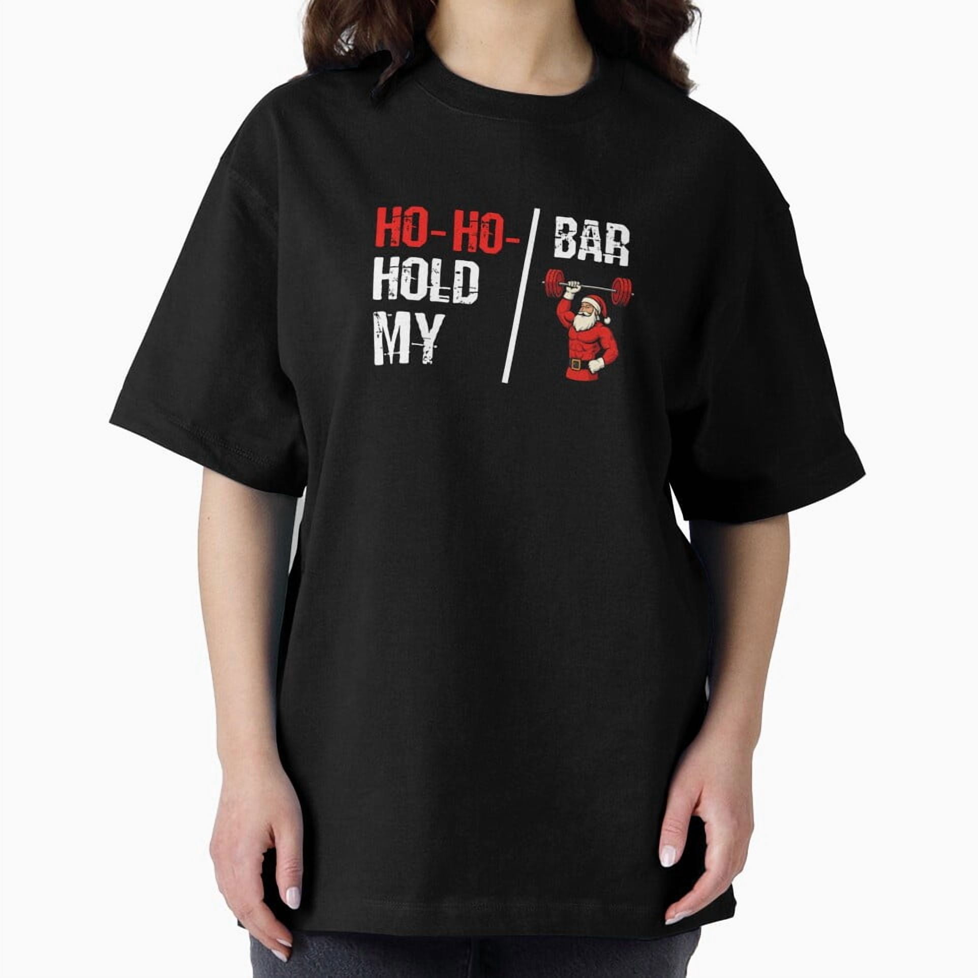 Ho Ho Hold My Bar A Funny Holiday Gym Weightlifting Pun Unisex T-Shirt ...
