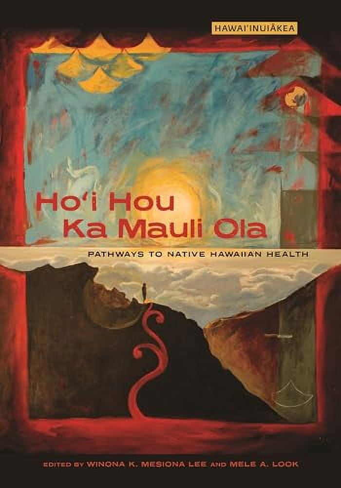 Pre-Owned Ho I Hou Ka Mauli Ola: Pathways to Native Hawaiian Health (Hawai'inuiakea) Paperback ...