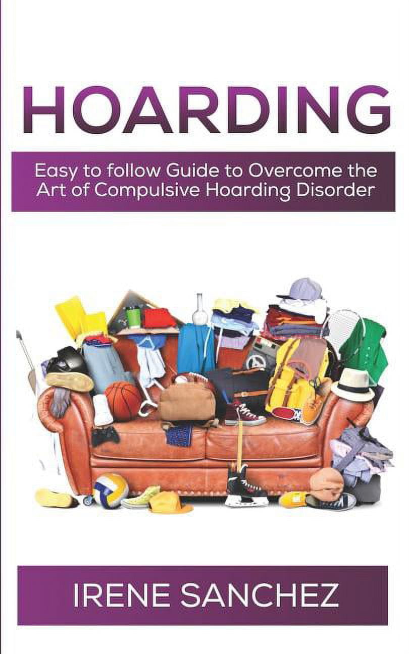 Hoarding: Easy to follow Guide to Overcome the Art of Compulsive ...