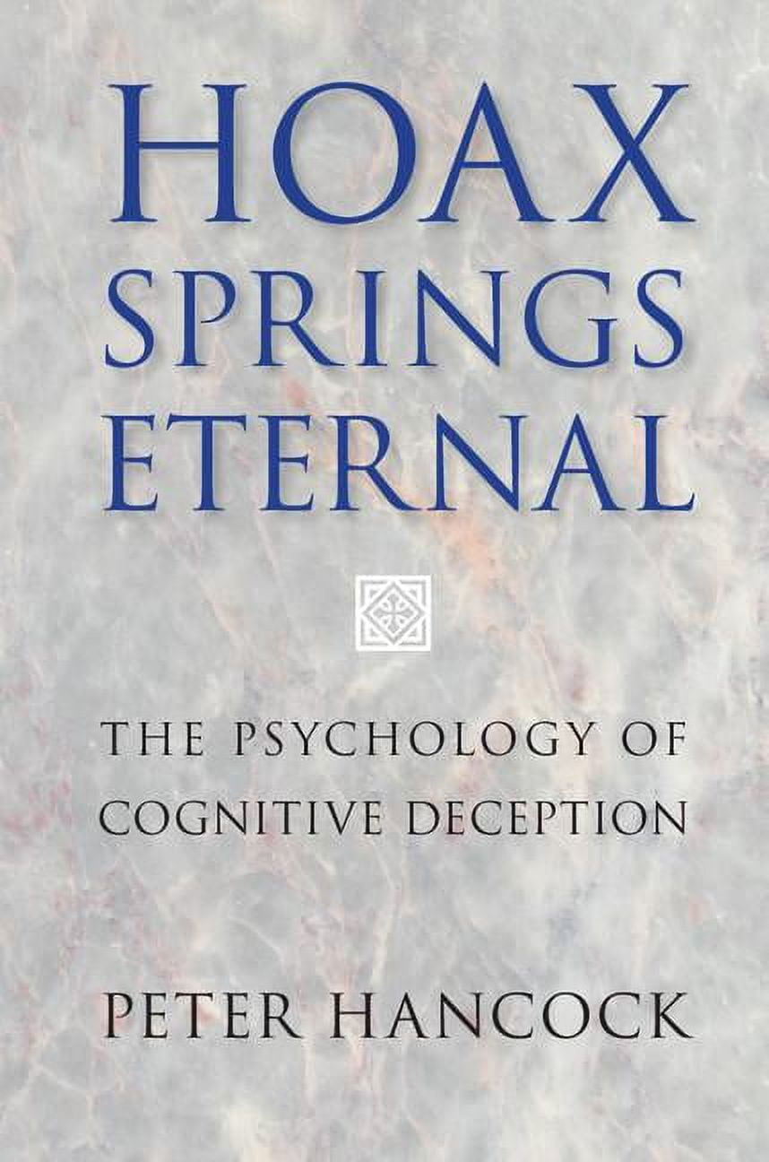 Hoax Springs Eternal: The Psychology of Cognitive Deception, (Hardcover ...