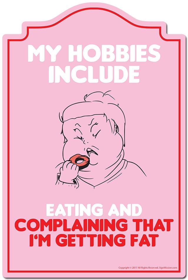 My Hobbies Include Eating And Complaining That I'm Getting Fat Novelty ...