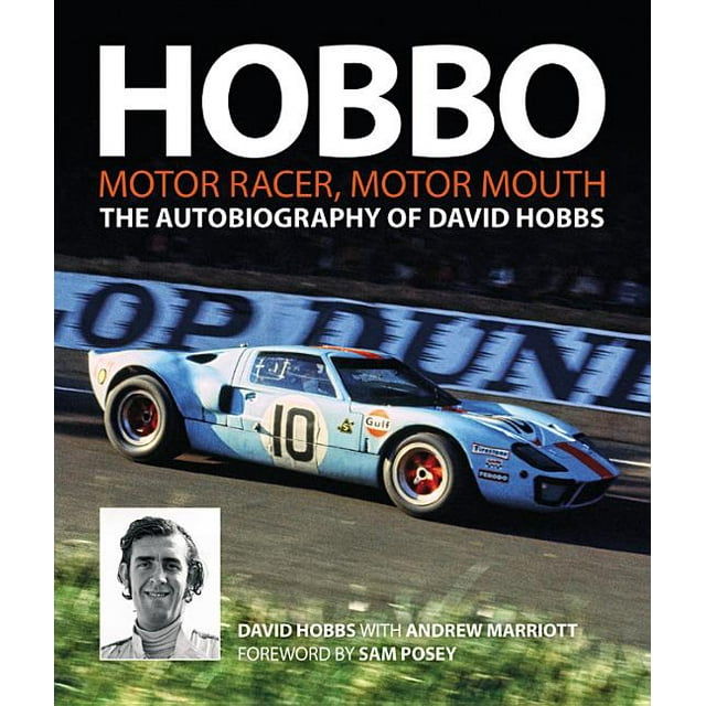Hobbo: The Autobiography of David Hobbs: Motor Racer, Motor Mouth ...