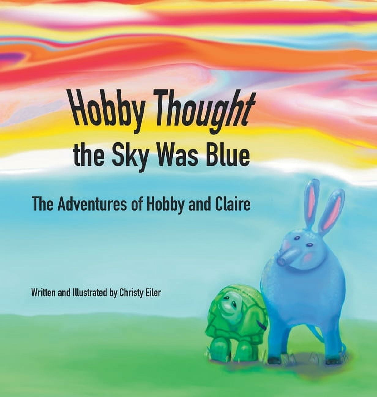 Hobby Thought the Sky Was Blue: The Adventures of Hobby and Claire ...