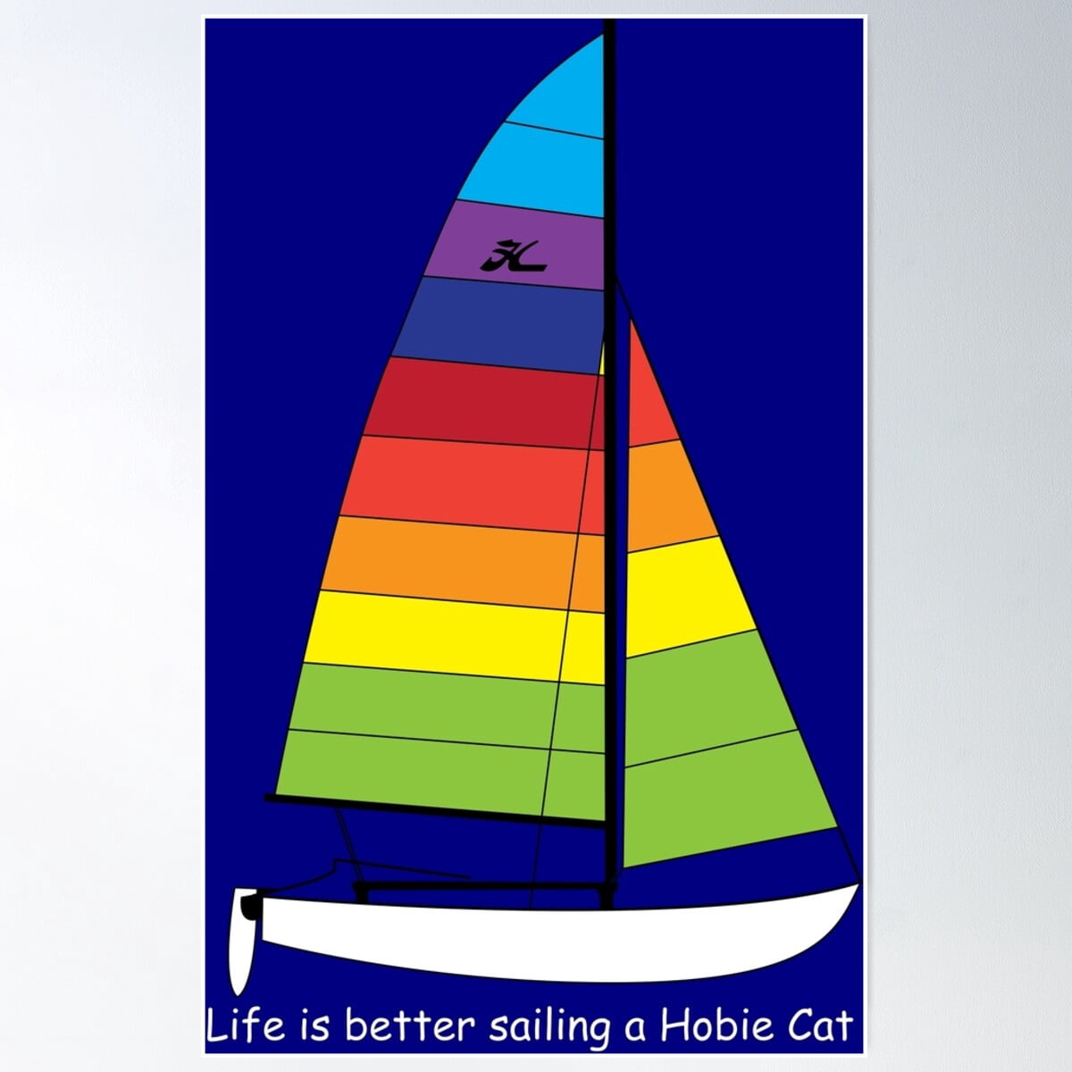 Hobie 16 Catamaran Sailboat - Life Is Better Sailing A Hobie Cat Poster ...